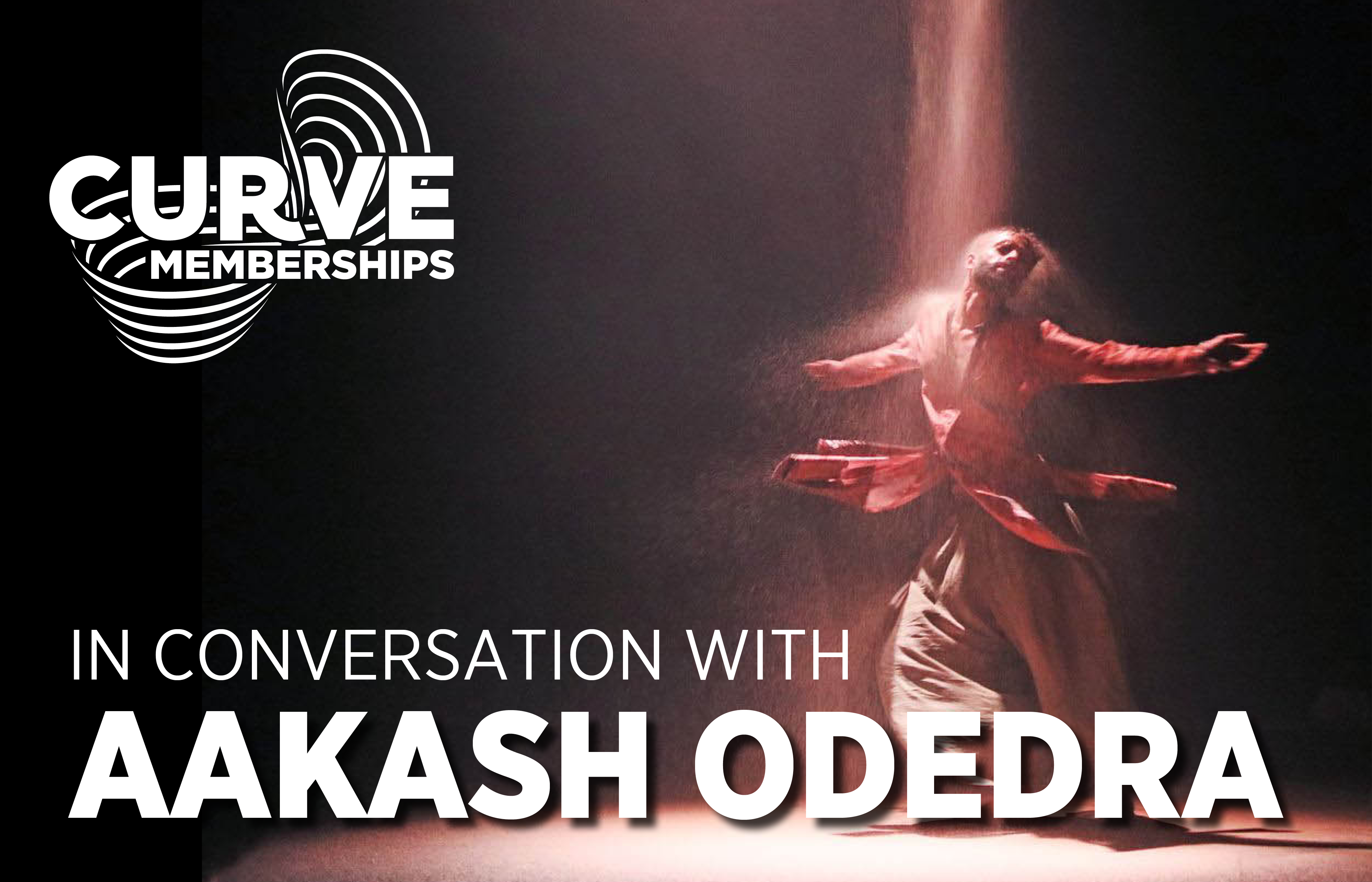In Conversation with... Aakash Odedra - Curve Theatre, Leicester